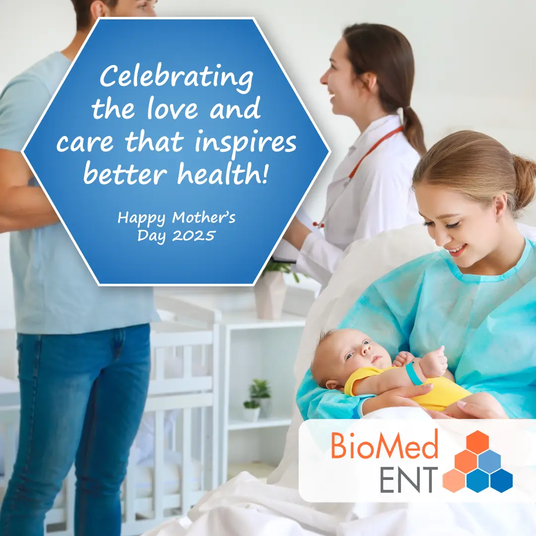 Mother's Day | May 15, 2025 - BioMed ENT
