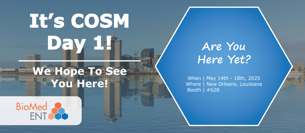 It's COSM Day 1! - BioMed ENT